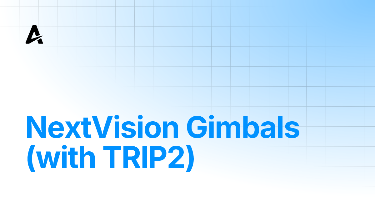 NextVision Gimbals (with TRIP2) | Auterion Documentation