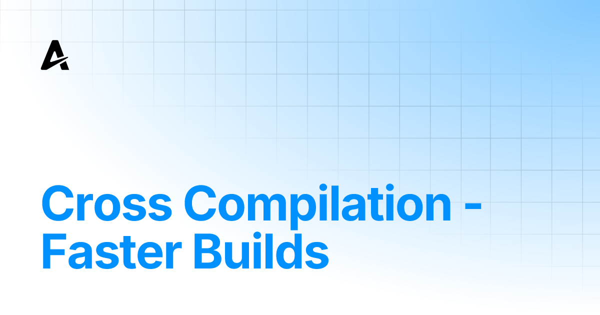 Cross Compilation - Faster Builds | Auterion Documentation
