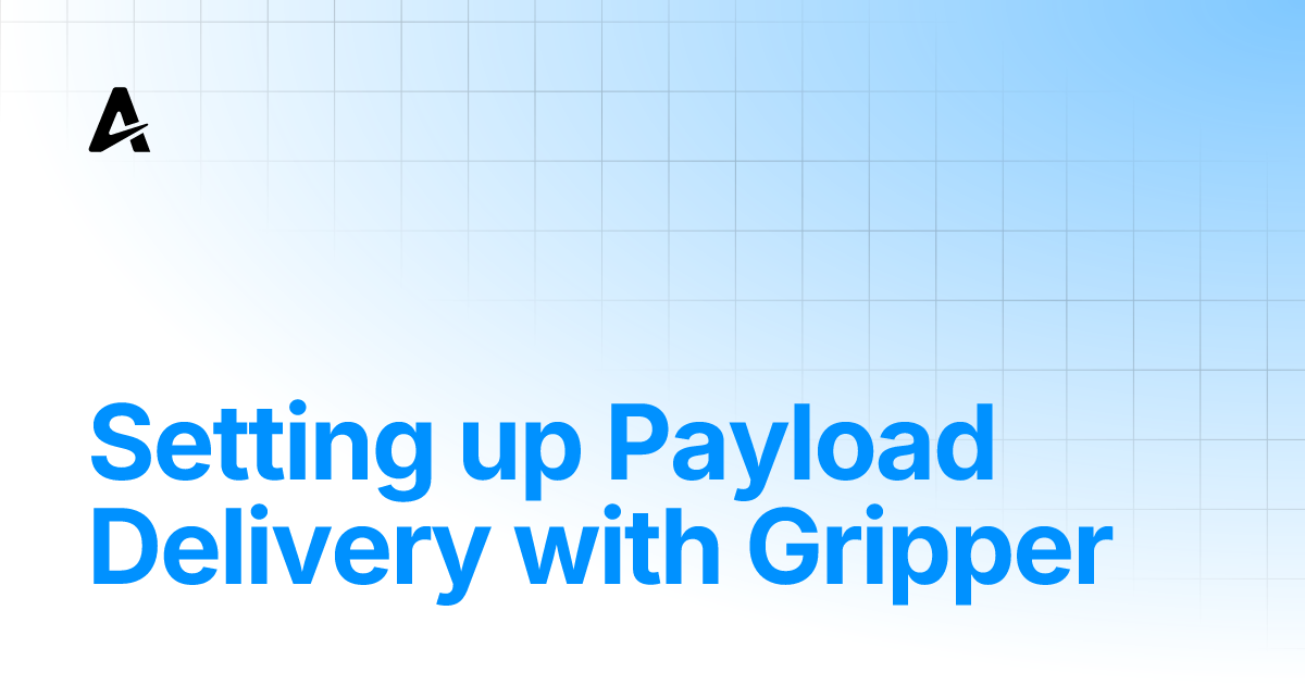 Setting up Payload Delivery with Gripper | Auterion Documentation