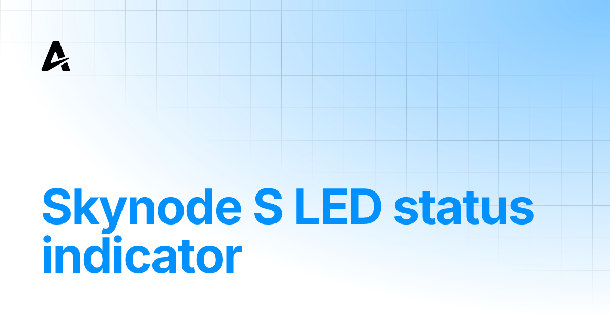 Skynode S LED status indicator | Auterion Documentation