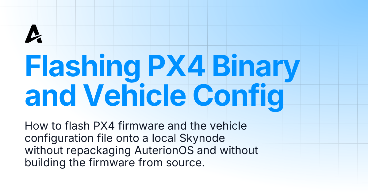 Flashing PX4 Binary and Vehicle Config | Auterion Documentation