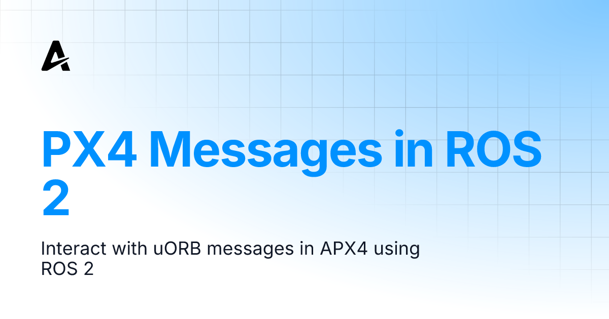 PX4 Messages in ROS 2 | Auterion Documentation